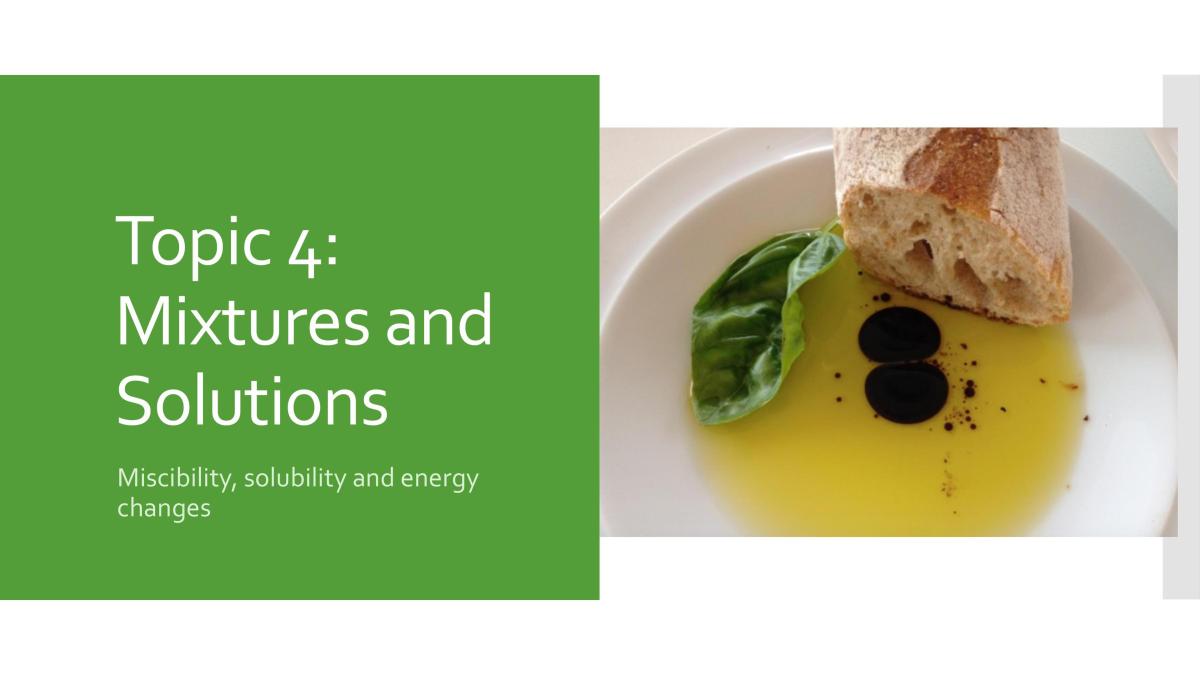 Topic 4: Mixtures and Solutions Miscibility, solubility and energy ...